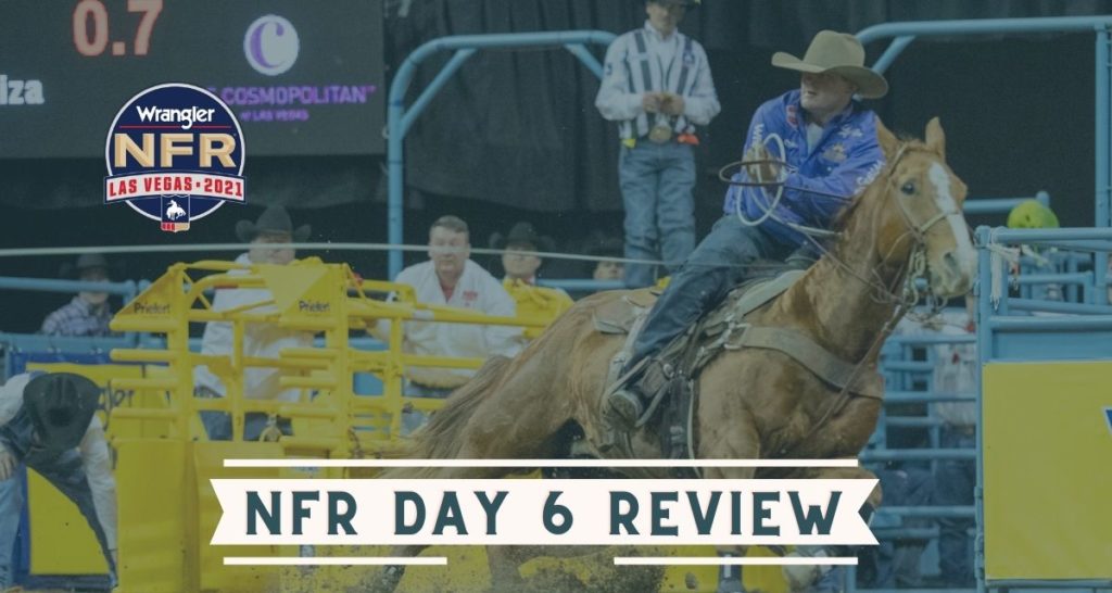 Official Wrangler NFR 2021 Recap: Day 6 - Cowboy Lifestyle Network